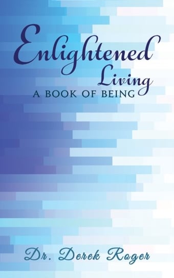 Enlightened Living: A Book of Being - Derek Roger | Książka w Empik
