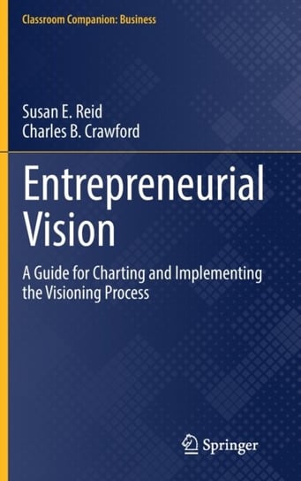 Entrepreneurial Vision: A Guide for Charting and Implementing the ...