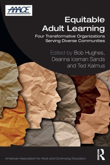 Equitable Adult Learning: Four Transformative Organizations Serving Diverse Communities ...