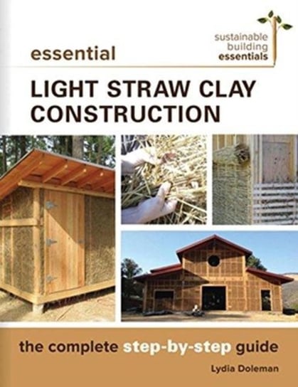 Essential Light Straw Clay Construction: The Complete Step-by-Step Guide - Lydia Doleman ...