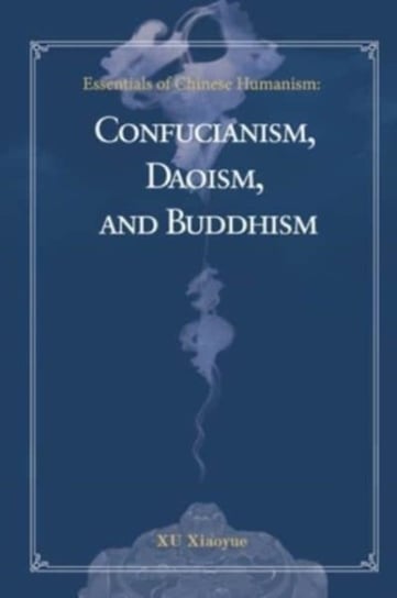 Essentials of Chinese Humanism: Confucianism, Daoism, and Buddhism ...