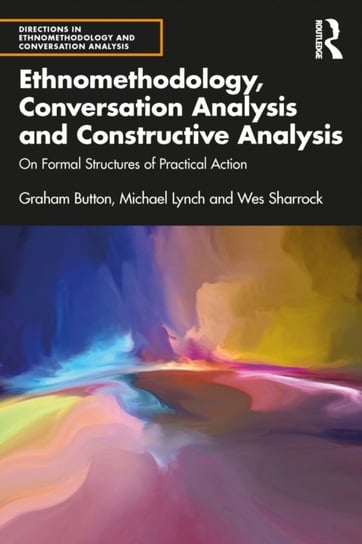 Ethnomethodology, Conversation Analysis and Constructive Analysis: On ...