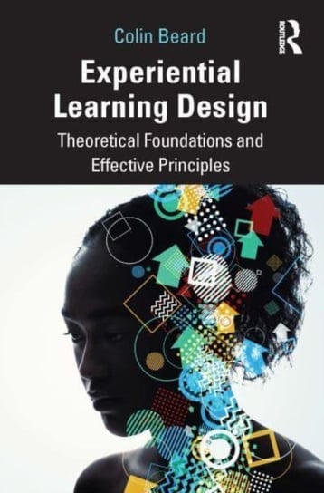 Experiential Learning Design Theoretical Foundations And Effective Principles Taylor
