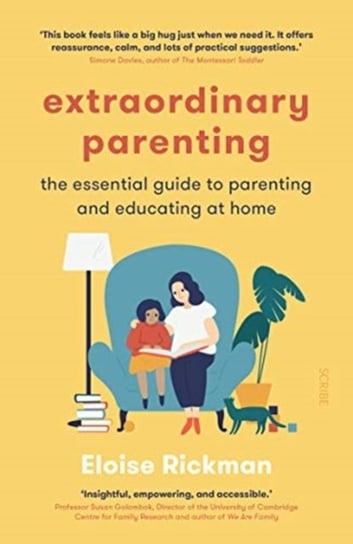 Extraordinary Parenting: the essential guide to parenting and educating at home - Eloise Rickman ...