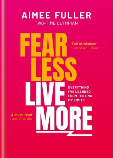 Fear Less Live More: How to overcome fear, build resilience and achieve ...