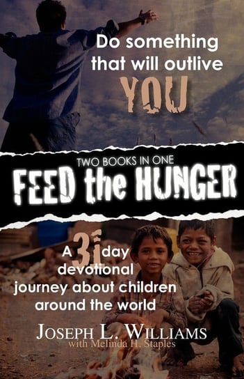 Feed the Hunger. Do Something That Will Outlive You - Williams Joseph L ...