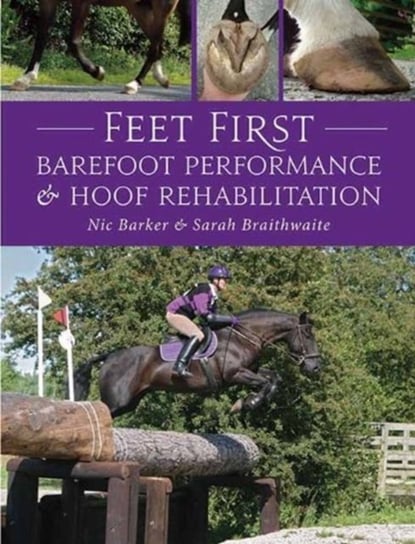 Feet First. Barefoot Performance and Hoof Rehabilitation - Nic Barker ...