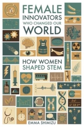 Female Innovators Who Changed Our World: How Women Shaped STEM - Emma ...