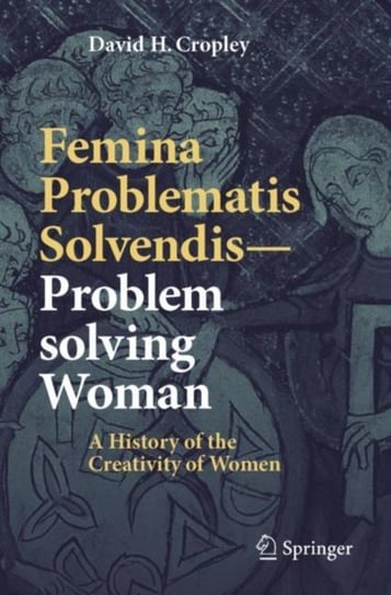 Femina Problematis Solvendis-Problem solving Woman: A History of the ...