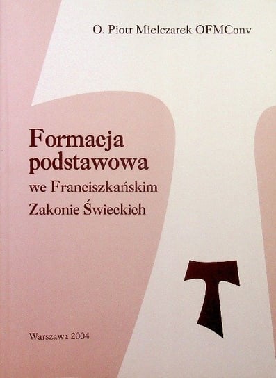 Formacja podstawowa we Franciszkańskim Zakonie Świeckich - Opracowanie ...