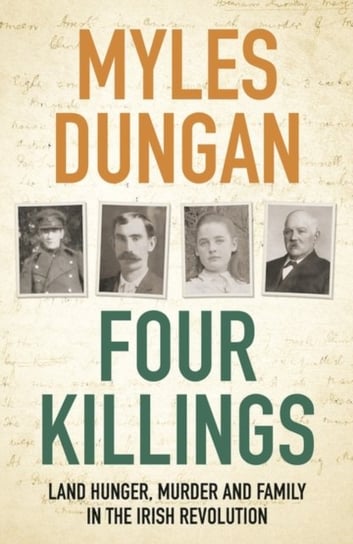 Four Killings. Land Hunger, Murder and A Family in the Irish Revolution ...