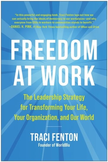 Freedom at Work: The Leadership Strategy for Transforming Your Life ...
