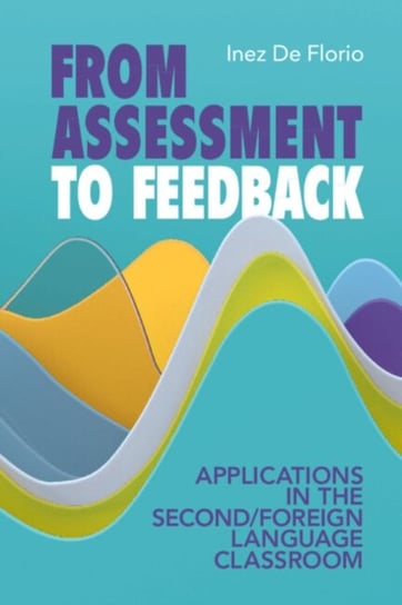 From Assessment to Feedback: Applications in the Second/Foreign Language Classroom - Opracowanie ...