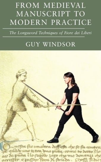 From Medieval Manuscript to Modern Practice: The Longsword Techniques ...