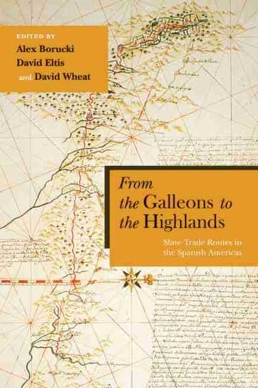 From the Galleons to the Highlands. Slave Trade Routes in the Spanish ...