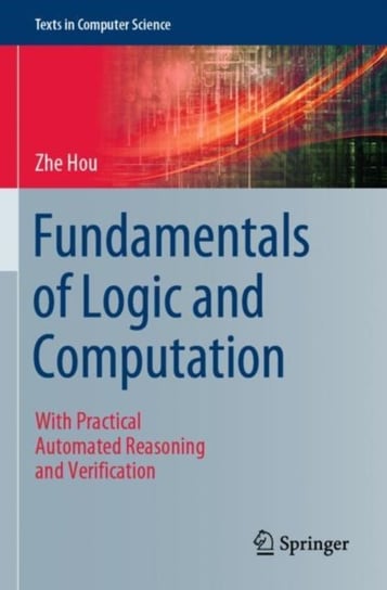 Fundamentals of Logic and Computation: With Practical Automated Reasoning and Verification ...