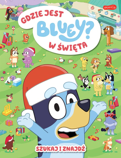 Gdzie jest w święta Bluey? Szukaj i znajdź - Opracowanie zbiorowe ...