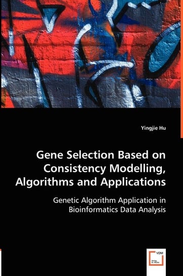 Gene Selection Based on Consistency Modelling, Algorithms and Applications - Genetic Algorithm ...