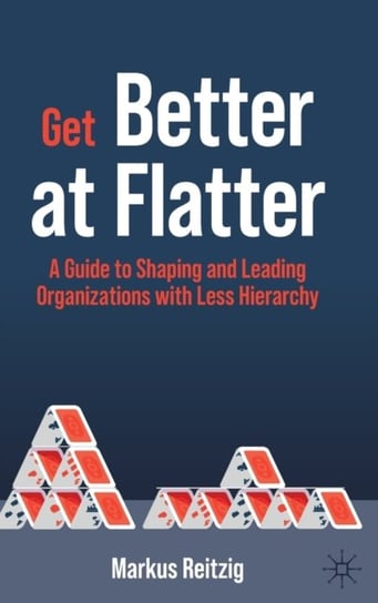 Get Better at Flatter. A Guide to Shaping and Leading Organizations ...