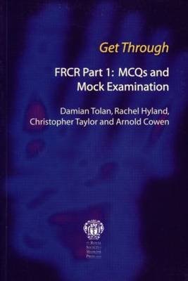 Get Through FRCR Part 1: MCQs and Mock Examination: FRCR Part I : MCQs and Mock Examination ...