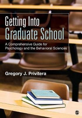 Getting Into Graduate School: A Comprehensive Guide for Psychology and ...