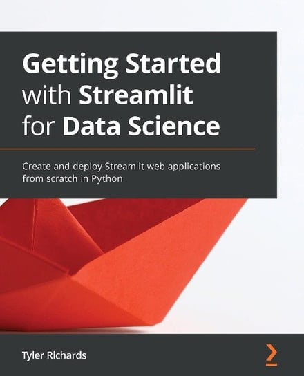 Getting Started with Streamlit for Data Science - Richards Tyler ...