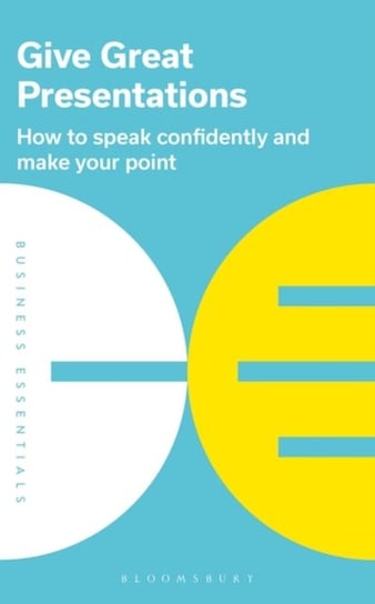 Give Great Presentations: How to speak confidently and make your point ...