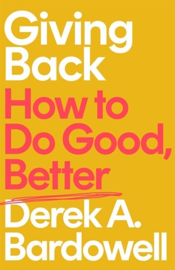 Giving Back: How to Do Good, Better - Derek A. Bardowell | Książka w Empik