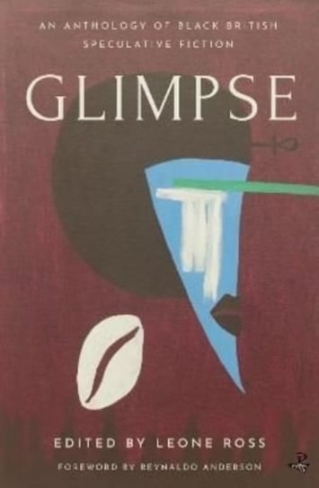 Glimpse: An Anthology of Black British Speculative Fiction - Leone Ross ...