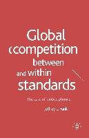 Global Competition Between and Within Standards - Funk Jeffrey L ...