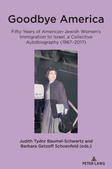 Goodbye America Fifty Years Of American Jewish Womens Immigration To