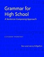 Grammar for High School: A Sentence-Composing Approach---A Student ...