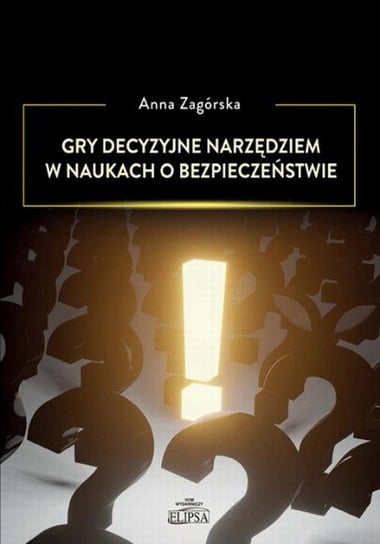 Gry decyzyjne narz dziem w naukach o bezpiecze stwie - Zagórska Anna | Książka w Empik