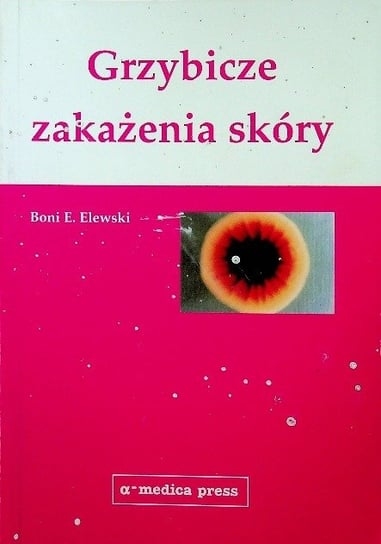 Grzybicze zakażenia skóry - Opracowanie zbiorowe | Książka w Empik