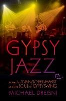 Gypsy Jazz: In Search of Django Reinhardt and the Soul of Gypsy Swing ...