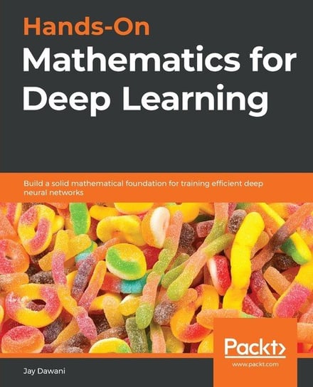 Hands-On Mathematics for Deep Learning - W opisie | Książka w Empik