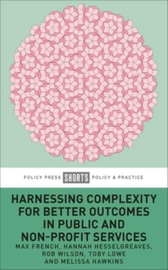 Harnessing Complexity for Better Outcomes in Public and Non-profit Services - Opracowanie ...