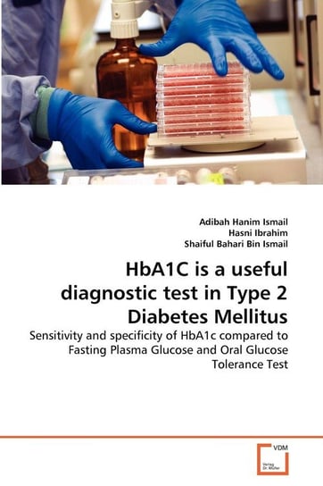 HbA1C is a useful diagnostic test in Type 2 Diabetes Mellitus - Ismail ...