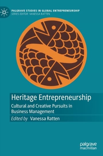 Heritage Entrepreneurship: Cultural and Creative Pursuits in Business ...