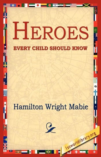 Heroes Every Child Should Know - Mabie Hamilton Wright | Książka w Empik