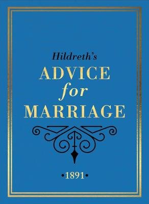 Hildreth's Advice for Marriage, 1891: Outrageous Do's and Don'ts for ...