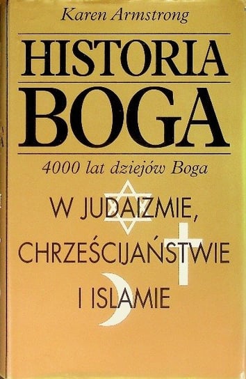 Historia Boga 4000 lat dziejów Boga w judaizmie chrześcijaństwie i ...