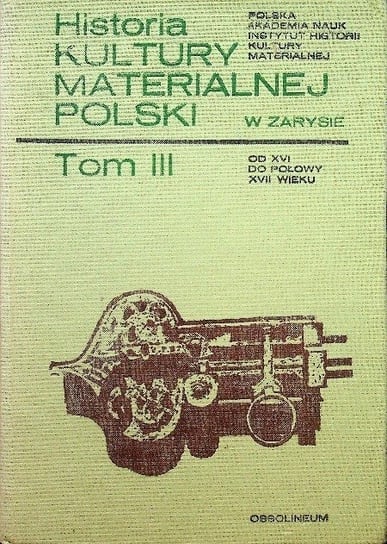 Historia Kultury Materialnej Polski Tom III - Opracowanie zbiorowe ...