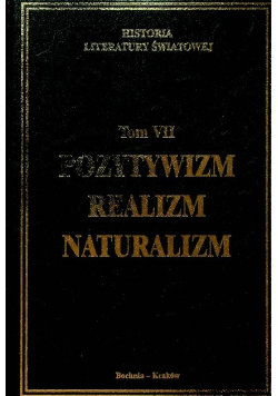 Historia literatury światowej Tom VII Pozytywizm realizm naturalizm ...