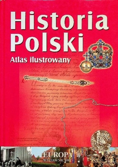 Historia Polski Atlas ilustrowany - Opracowanie zbiorowe | Książka w Empik