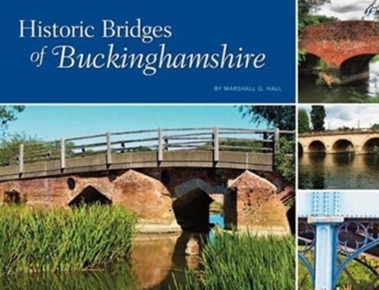 Historic Bridges of Buckinghamshire - Marshall G. Hall | Książka w Empik