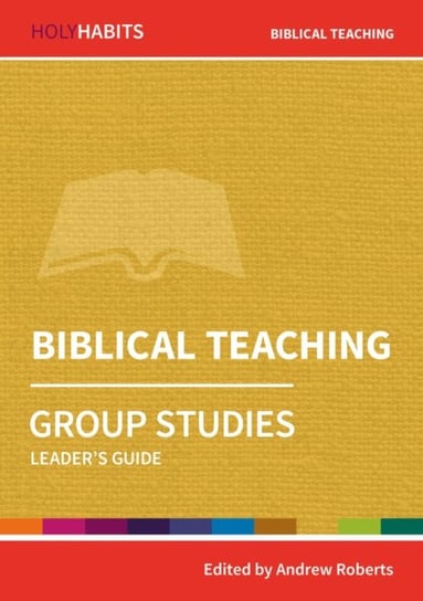 Holy Habits Group Studies. Biblical Teaching. Leaders Guide ... Holy Habits Group Studies. Biblical Teaching. Leaders Guide ...