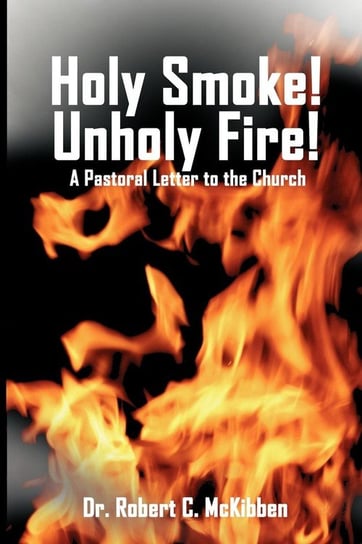Holy Smoke! Unholy Fire! - McKibben Robert C | Książka w Empik