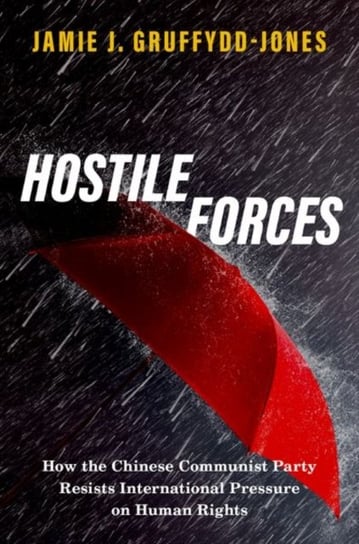 Hostile Forces: How the Chinese Communist Party Resists International ...