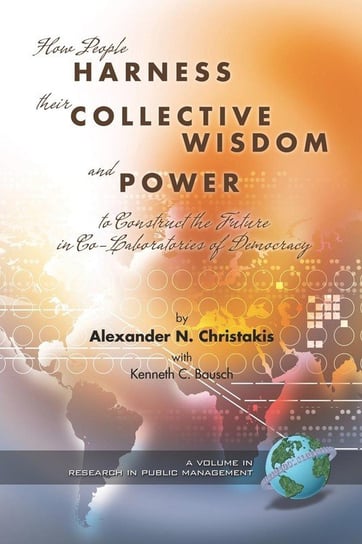 How People Harness Their Collective Wisdom and Power (PB) - Christakis ...